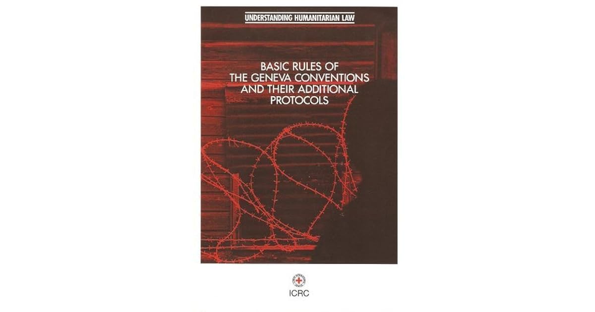 Basic Rules of the Geneva Conventions and Their Additional Protocols by ...