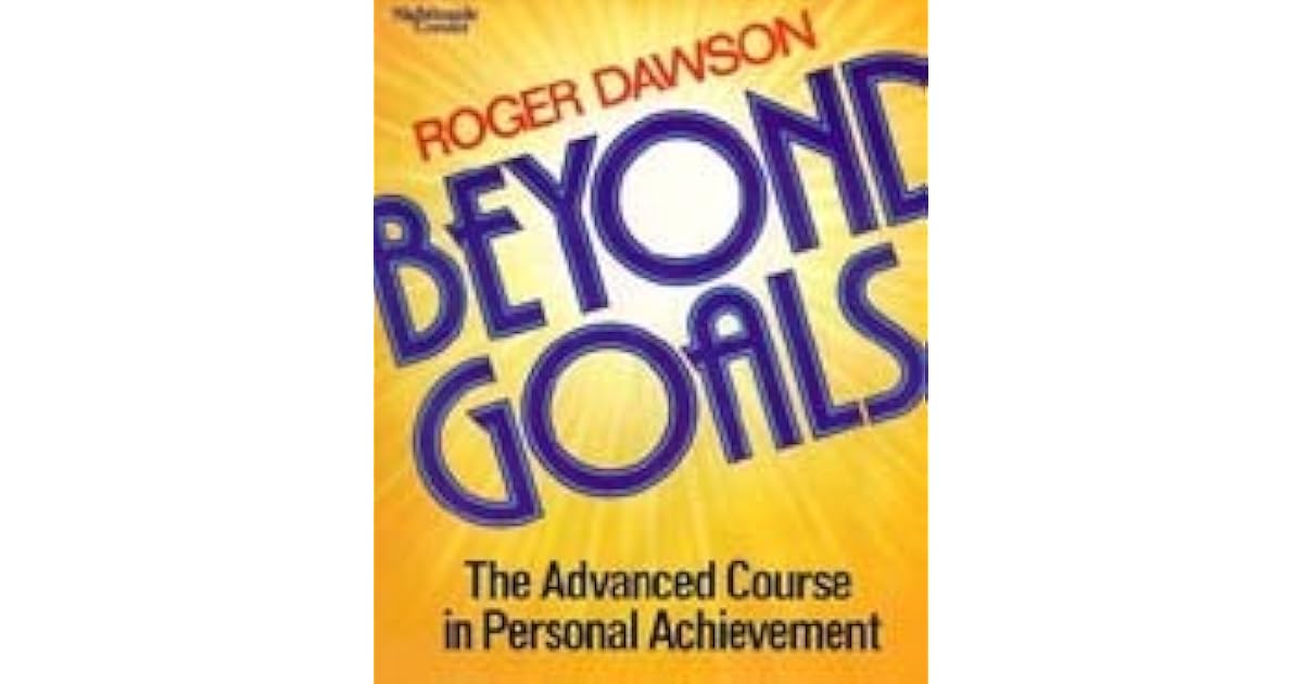 Beyond Goals by Roger Dawson