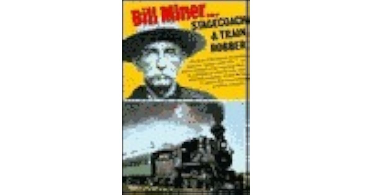 Bill Miner: Stagecoach and Train Robber by Heritage House