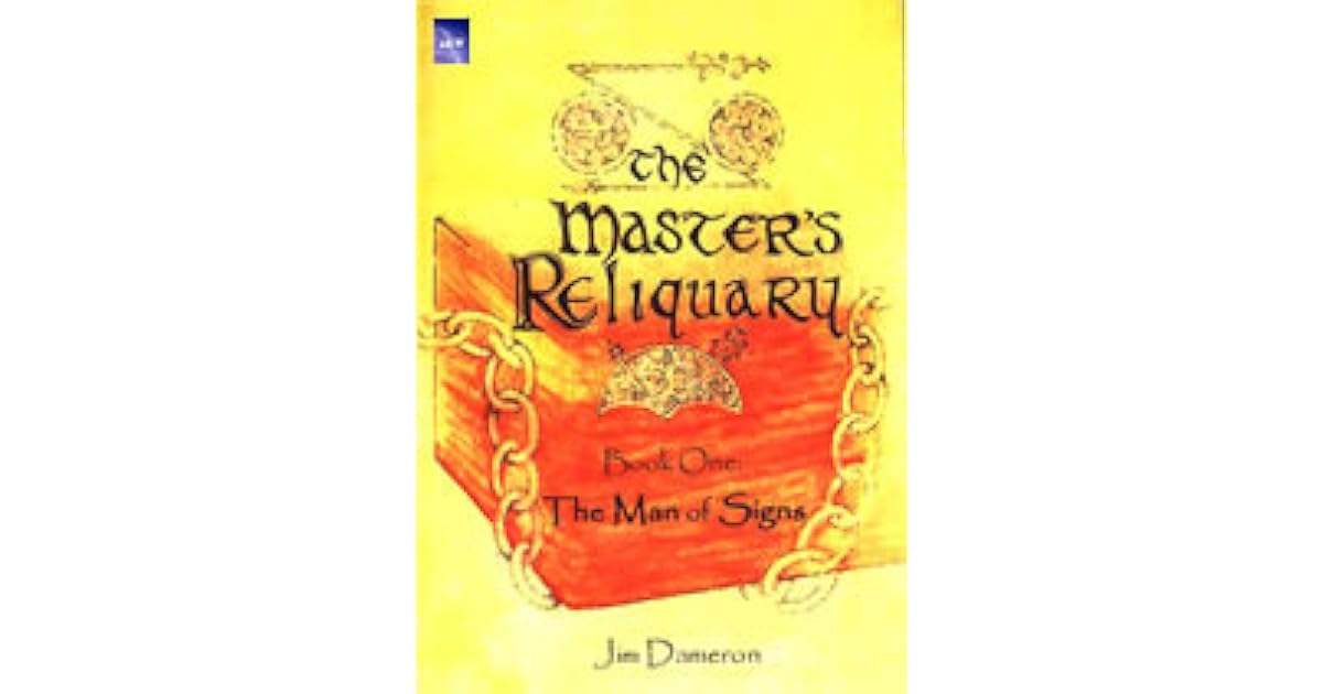 The Man of Signs (The Master's Reliquary #1) by Jim dameron