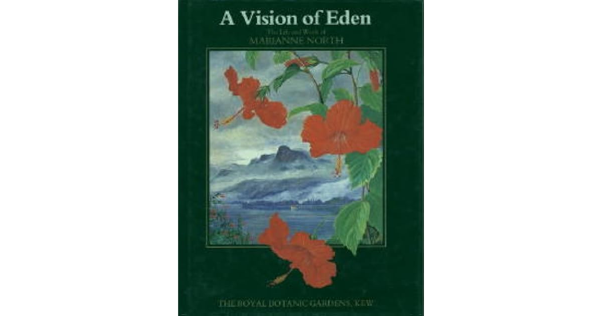 A Vision Of Eden: The Life And Work Of Marianne North by Marianne North