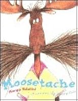 Moosetache by Margie Palatini