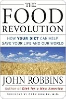 The Food Revolution: How Your Diet Can Help Save Your Life and Our ...