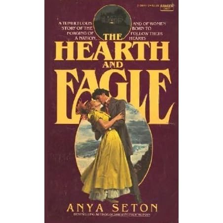 The Hearth and Eagle by Anya Seton — Reviews, Discussion, Bookclubs, Lists