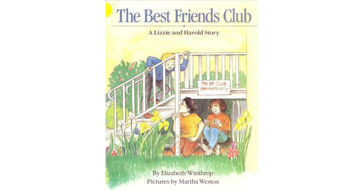 The Best Friends Club: A Lizzie and Harold Story by Elizabeth Winthrop