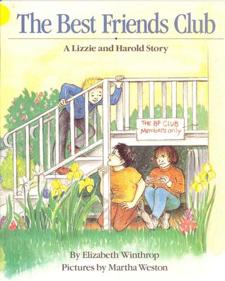 The Best Friends Club: A Lizzie and Harold Story by Elizabeth Winthrop
