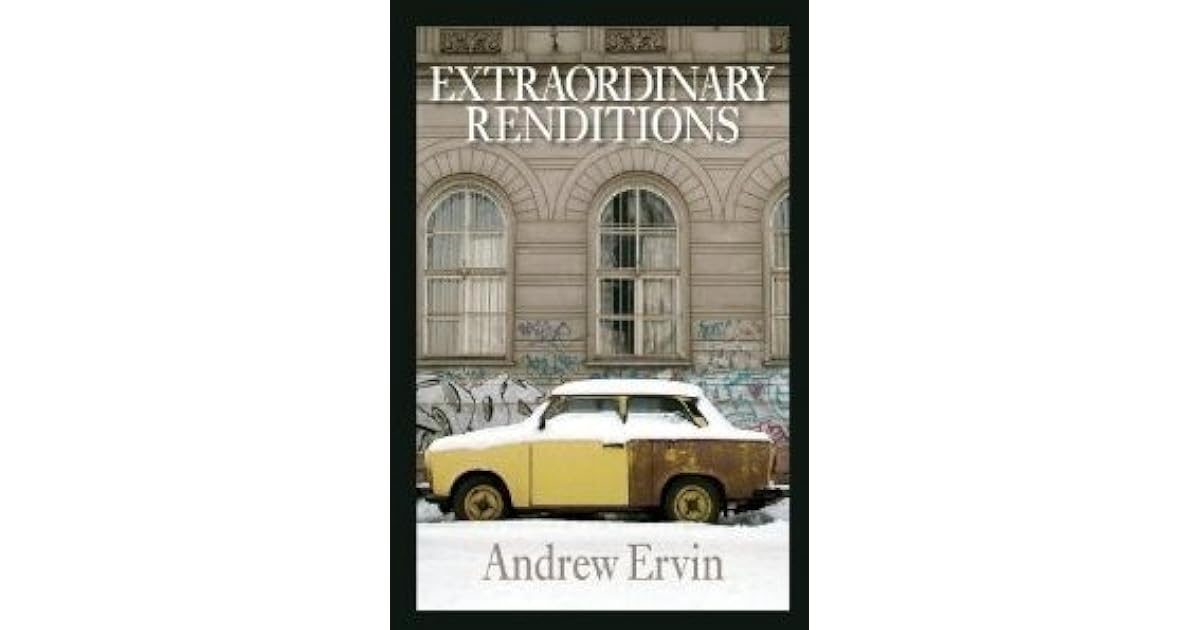 Extraordinary Renditions by Andrew Ervin