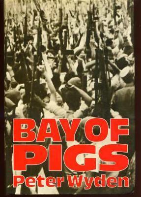 Bay of Pigs by Peter Wyden