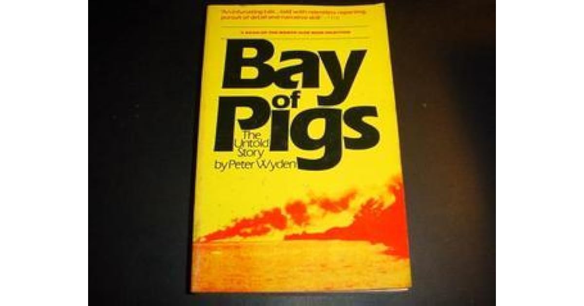 Bay of Pigs: The Untold Story by Peter Wyden