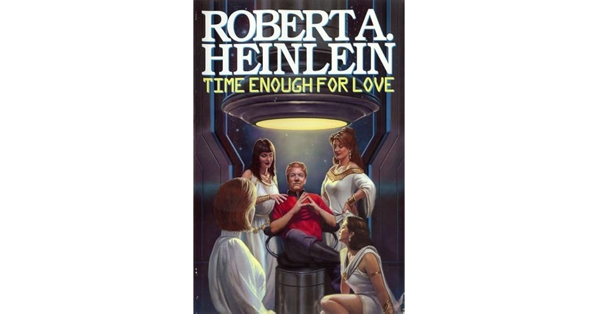 Time Enough For Love: The Lives of Lazarus Long by Robert A. Heinlein
