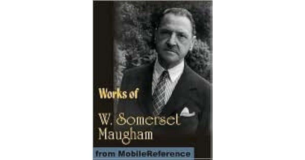 Works of W. Somerset Maugham by W. Somerset Maugham