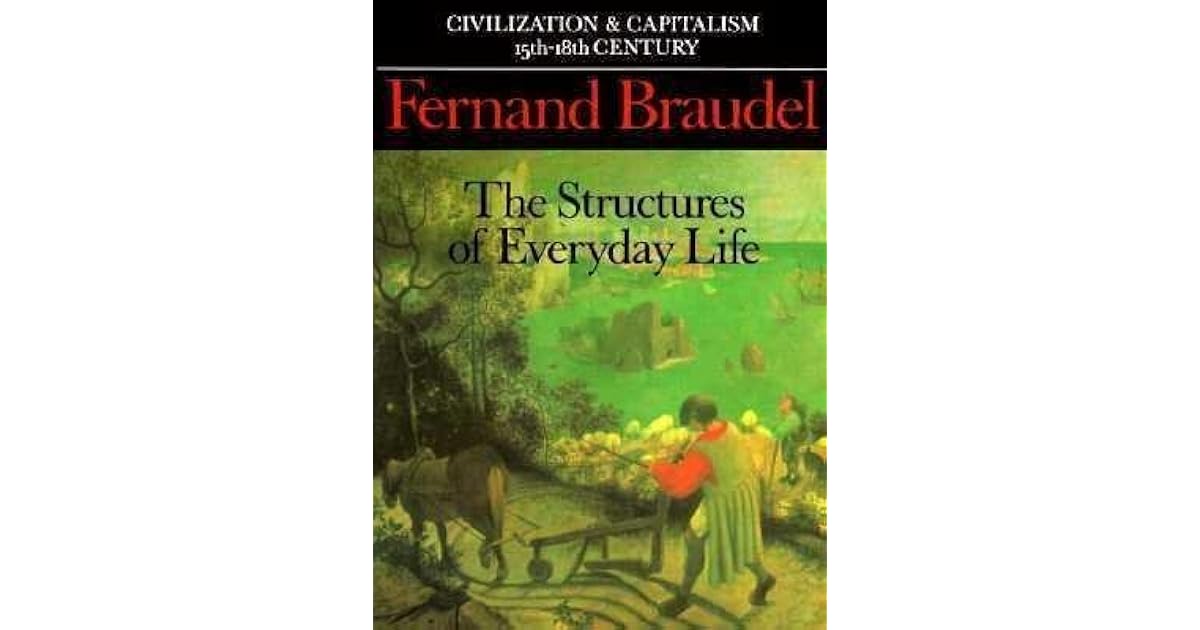 The Structures of Everyday Life by Fernand Braudel