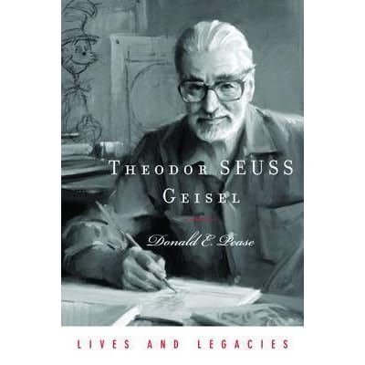 Theodor Seuss Geisel by Donald E. Pease — Reviews, Discussion ...
