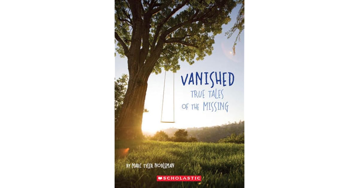 Vanished True Stories of the Missing by Marc Tyler Nobleman