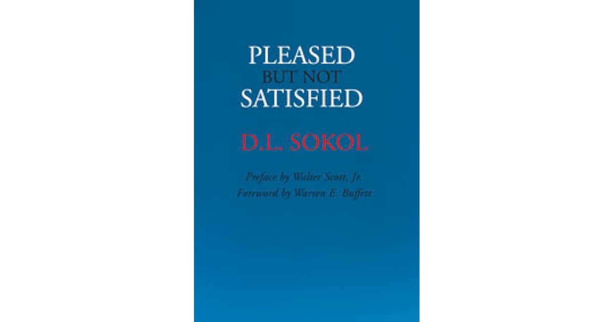 Pleased, but not Satisfied by David L. Sokol