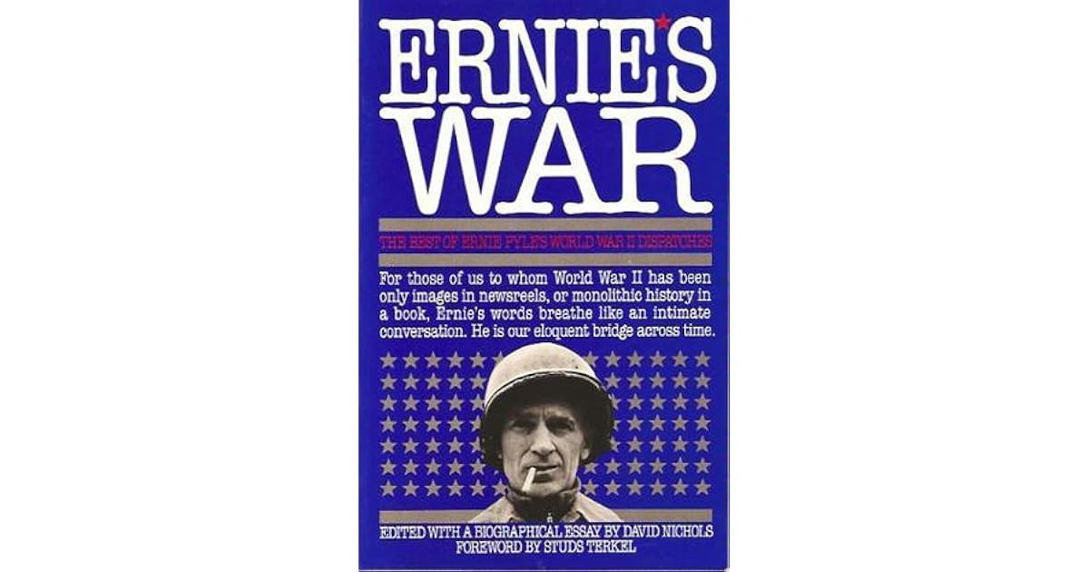 Ernie's War: The Best of Ernie Pyle's World War II Dispatches by Ernie Pyle