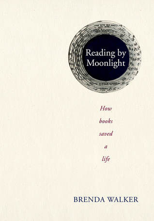 Reading By Moonlight: How Books Saved A Life by Brenda Walker — Reviews ...