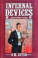 Infernal Devices (Infernal Devices, #1) by K.W. Jeter — Reviews, Discussion, Bookclubs, Lists