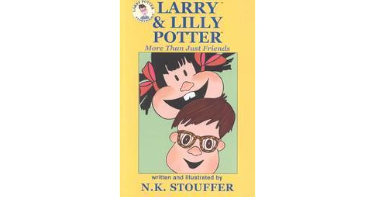 Larry & Lilly Potter: More Than Just Friends by N.K. Stouffer