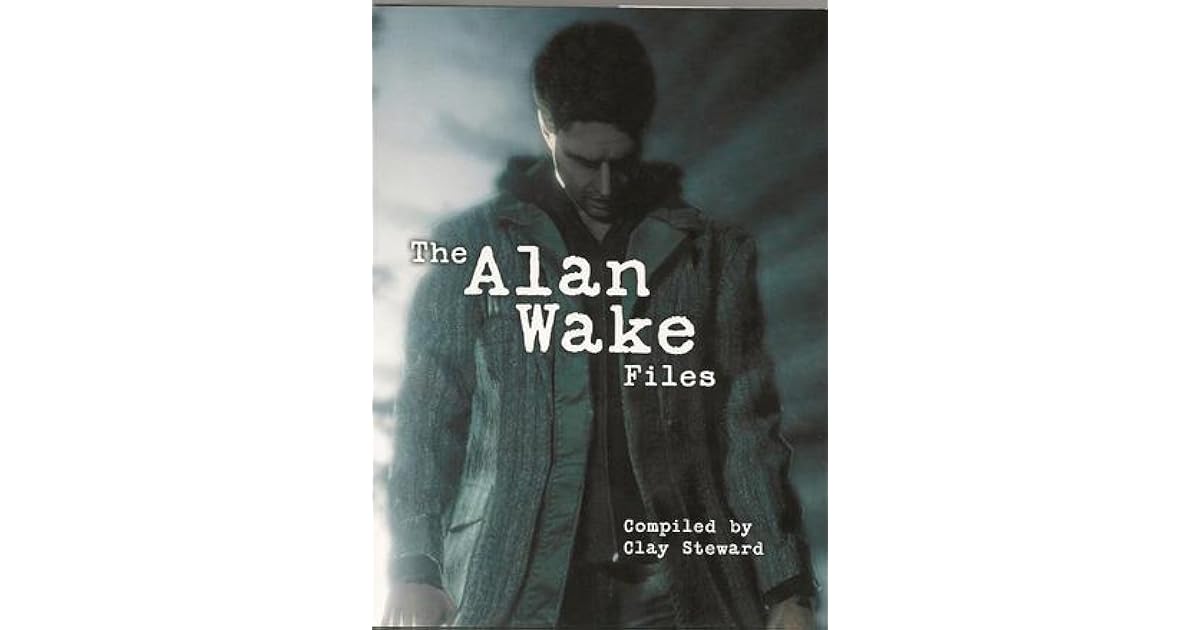 The Alan Wake Files by Clay Steward