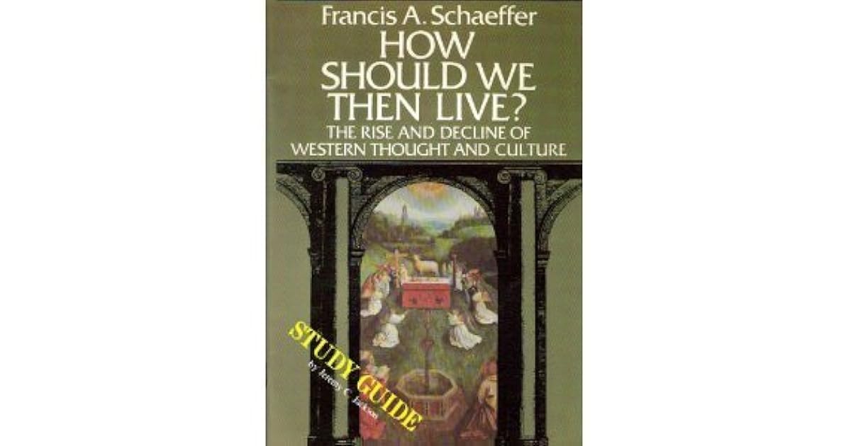 How Should We Then Live [Study Guide] by Francis A. Schaeffer