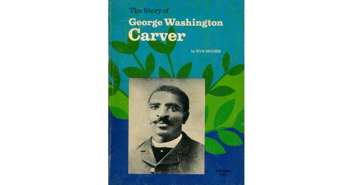 The Story Of George Washington Carver by Alexander Anderson