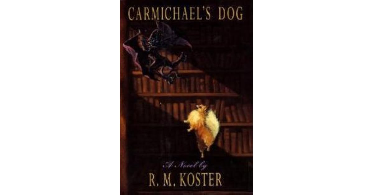 Carmichael's Dog by R.M. Koster