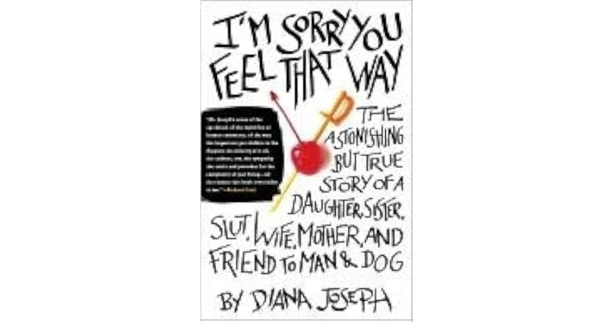 I'm Sorry You Feel That Way by Diana Joseph