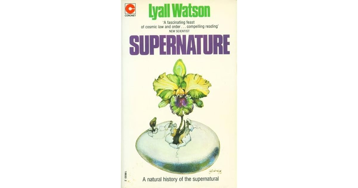 Supernature: A Natural History of the Supernatural by Lyall Watson