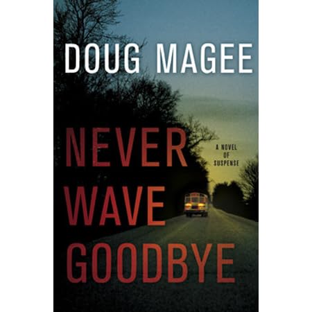 Never Wave Goodbye by Doug Magee — Reviews, Discussion, Bookclubs, Lists