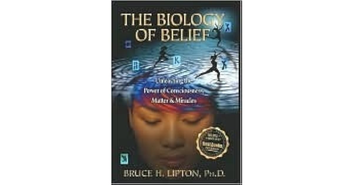 The Biology of Belief by Bruce H. Lipton