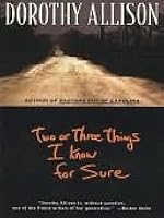 Two or Three Things I Know for Sure by Dorothy Allison