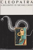 Cleopatra: A Biography by Michael Grant