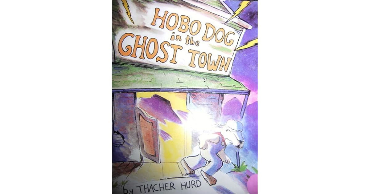 Hobo Dog in the Ghost Town by Thacher Hurd