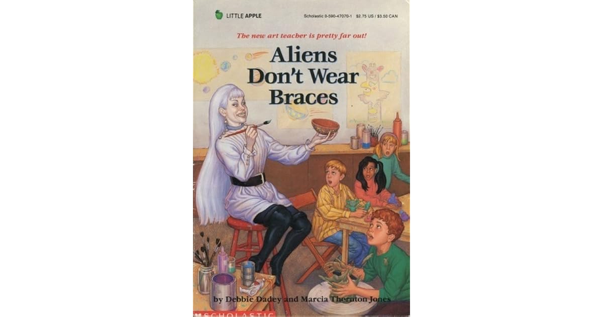 Aliens Don't Wear Braces by Debbie Dadey