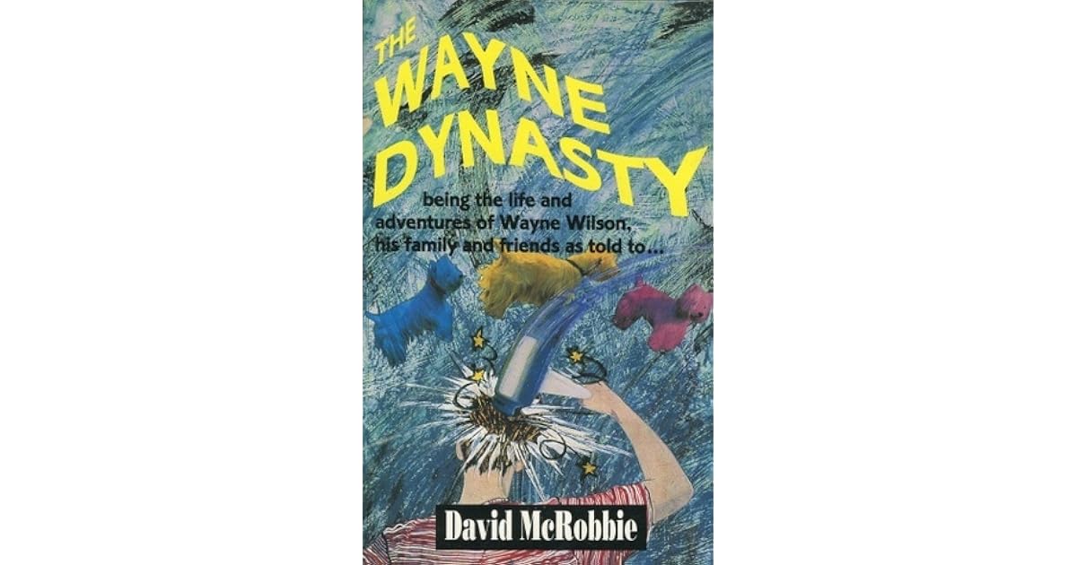 The Wayne Dynasty (Wayne, #1) by David McRobbie