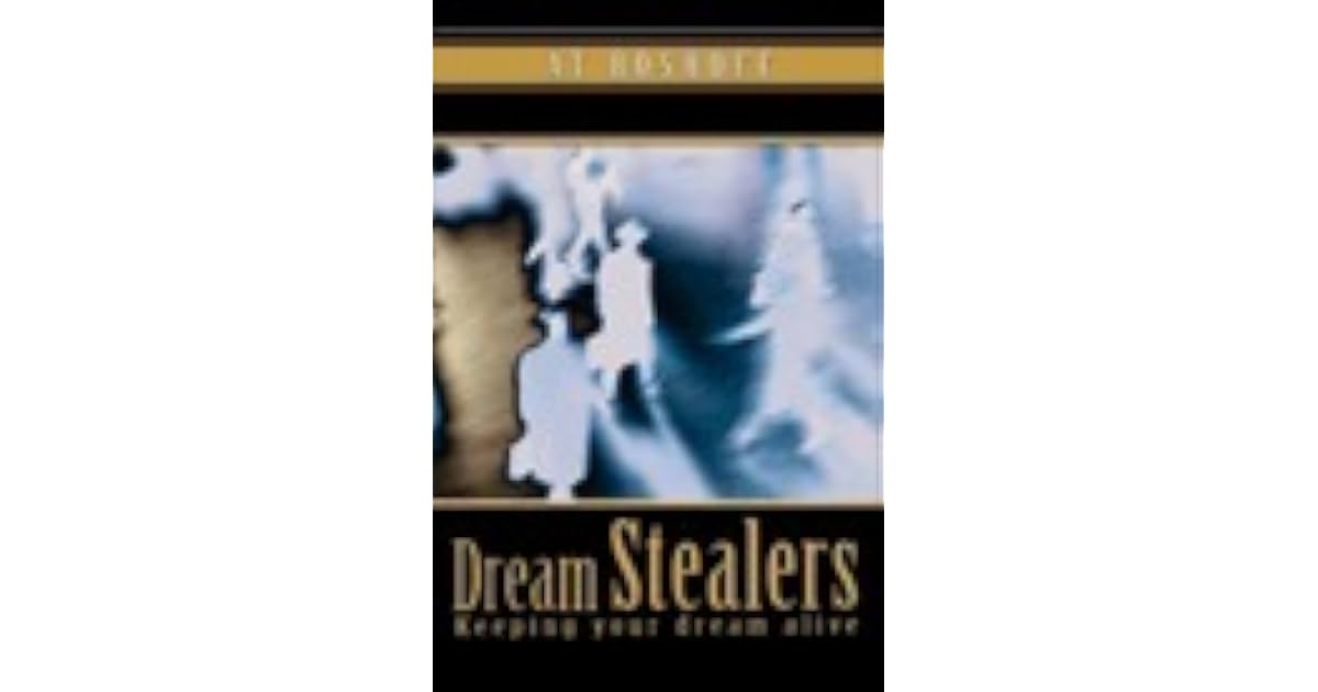 Dream Stealers: Keeping Your Dream Alive by At Boshoff