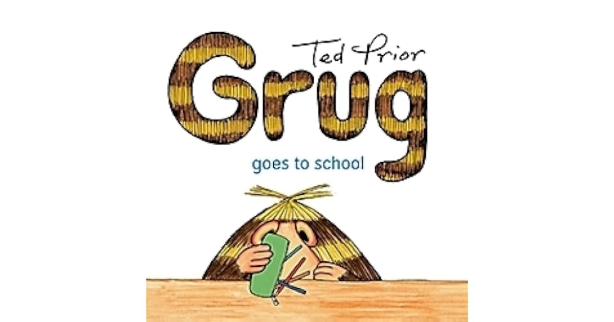 Grug Goes to School (Grug Series) by Ted Prior