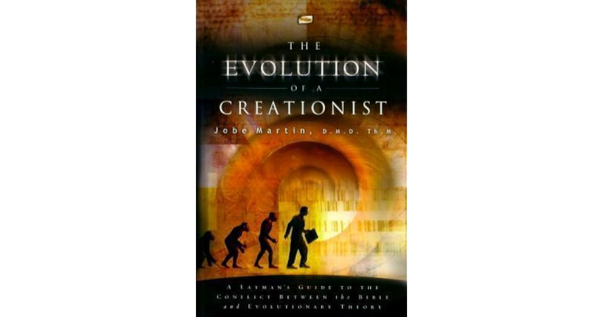 The Evolution of a Creationist: A Layman's Guide to the Conflict ...