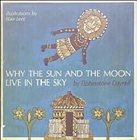 Why the Sun and the Moon Live in the Sky by Elphinstone Dayrell