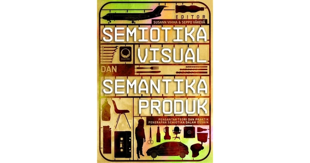 Semiotika Visual dan Semantika Produk: Pengantar Teori dan Praktik ...
