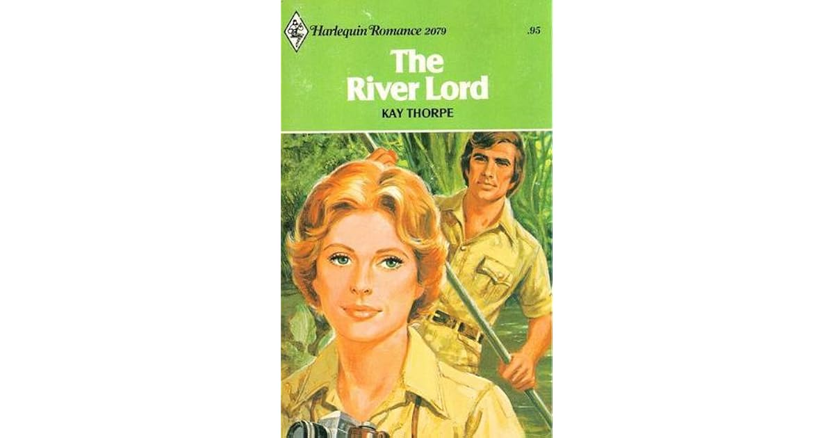 The River Lord (Harlequin Romance, #2079) by Kay Thorpe