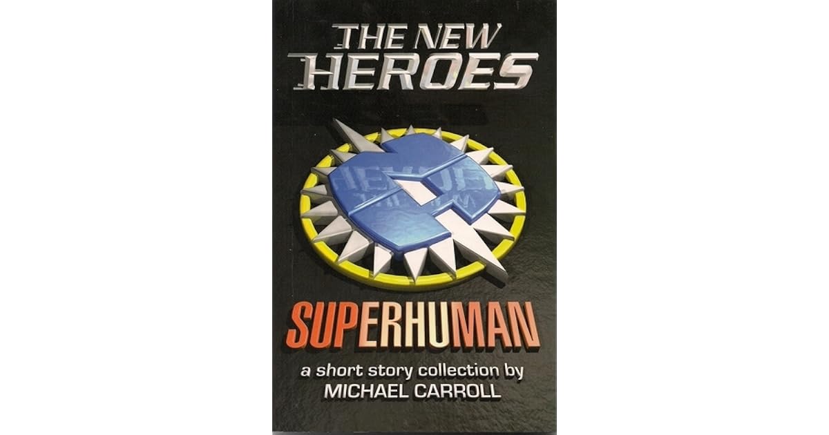 The New Heroes: Superhuman by Michael Carroll