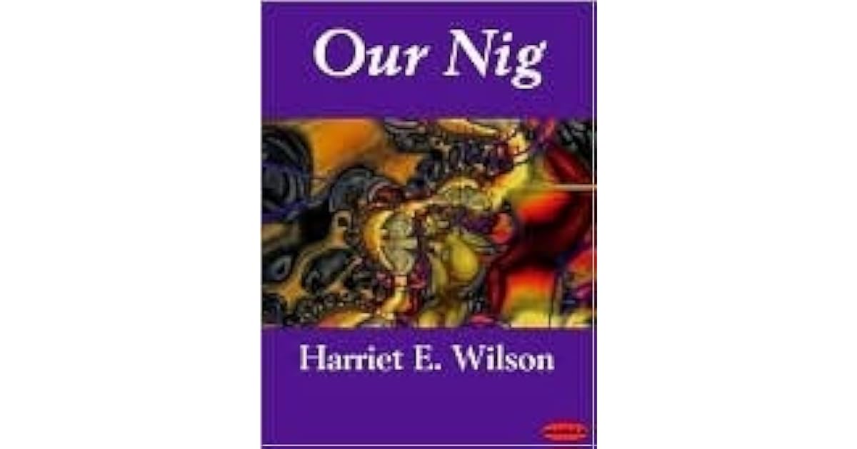 Our Nig by Harriet E. Wilson