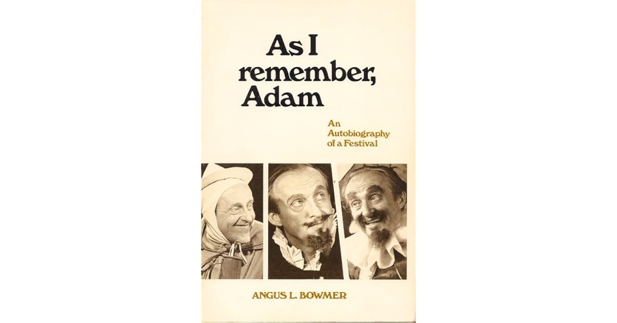 As I Remember, Adam: An Autobiography of a Festival by Angus L. Bowmer