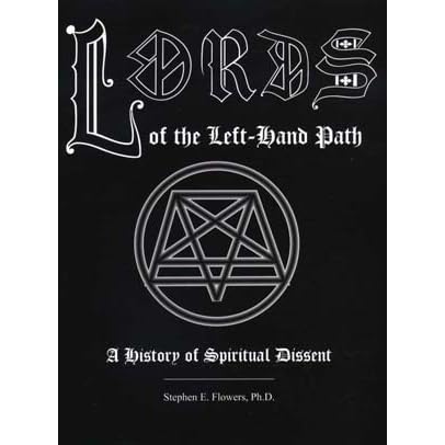 Lords Of The Left Hand Path: A History Of Spiritual Dissent by Stephen ...