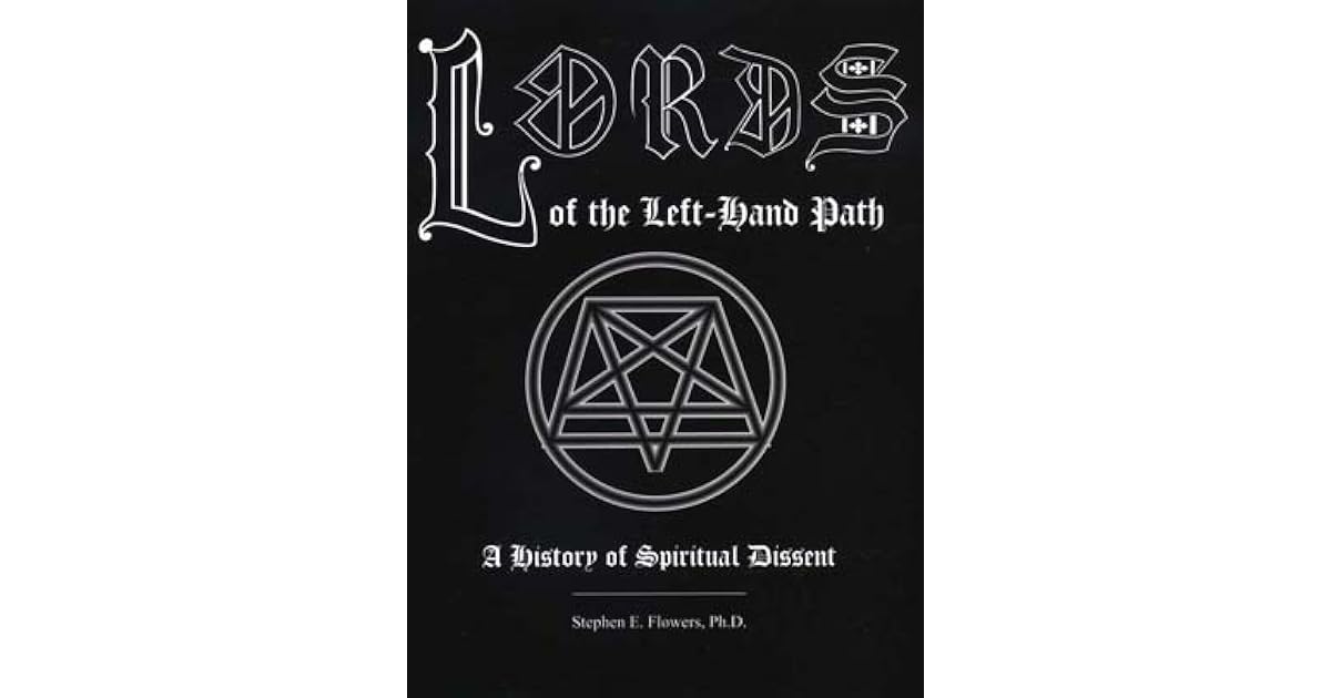 Lords Of The Left Hand Path: A History Of Spiritual Dissent by Stephen ...