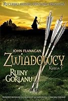 The Ruins of Gorlan (Ranger's Apprentice, #1) by John Flanagan