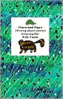 Flora and Tiger: 19 Very Short Stories from My Life by Eric Carle