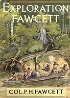 Exploration Fawcett by Percy Harrison Fawcett
